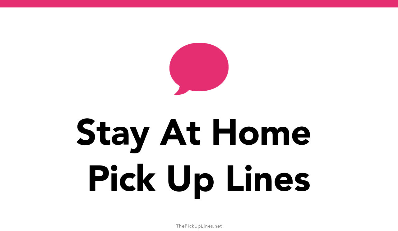 7+ Stay At Home Pick Up Lines And Rizz