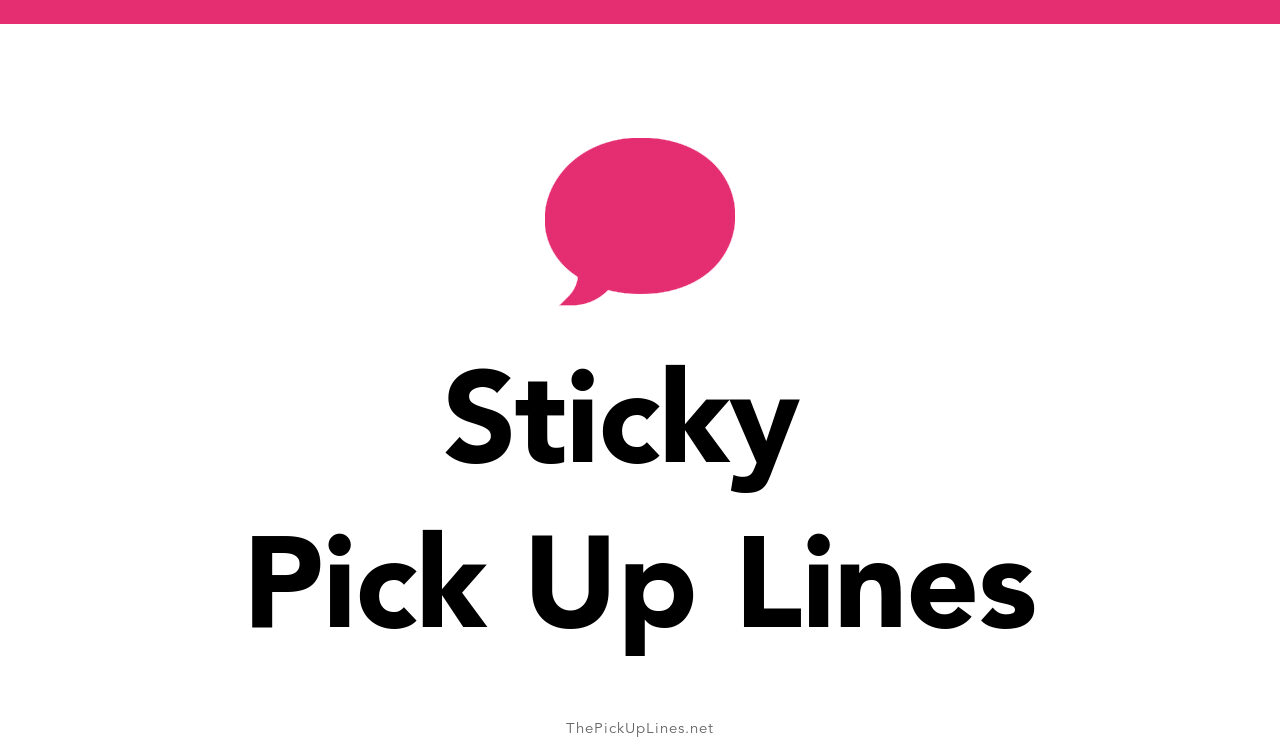 110+ Sticky Pick Up Lines And Rizz