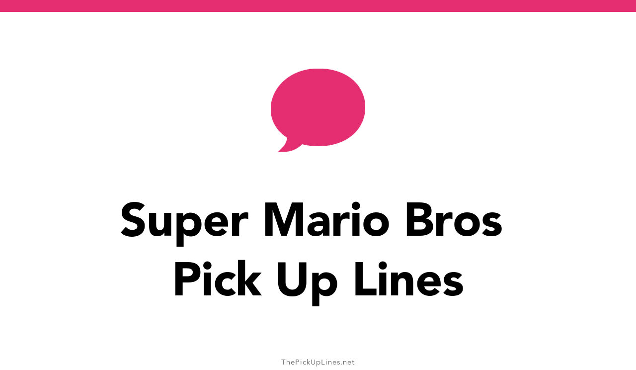 21+ Super Mario Bros Pick Up Lines And Rizz