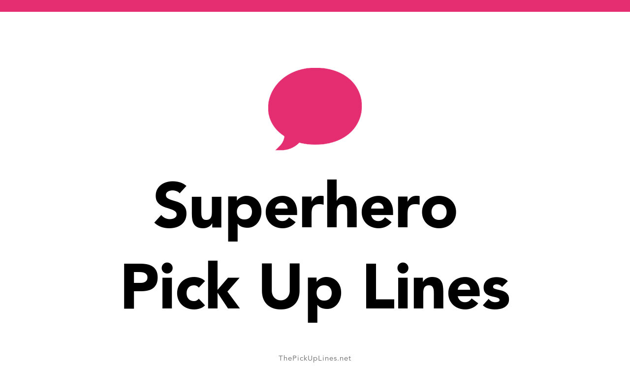 150+ Superhero Pick Up Lines And Rizz