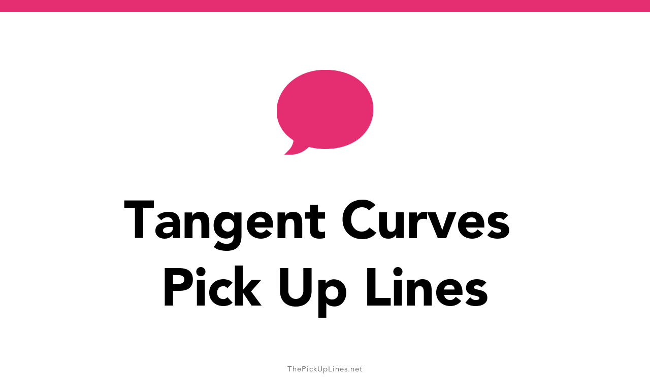 25+ Tangent Curves Pick Up Lines And Rizz