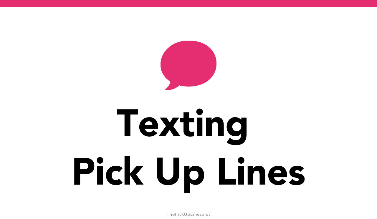 150+ Texting Pick Up Lines And Rizz
