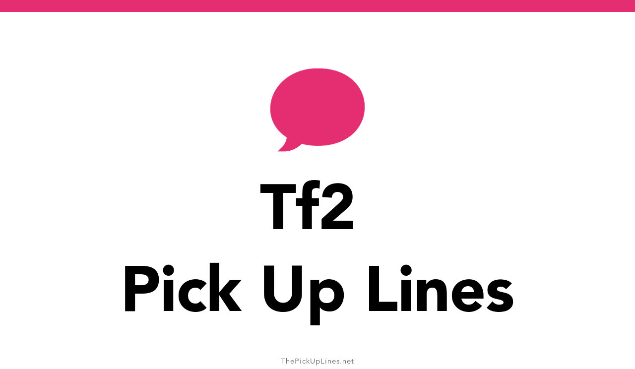 13+ Tf2 Pick Up Lines And Rizz