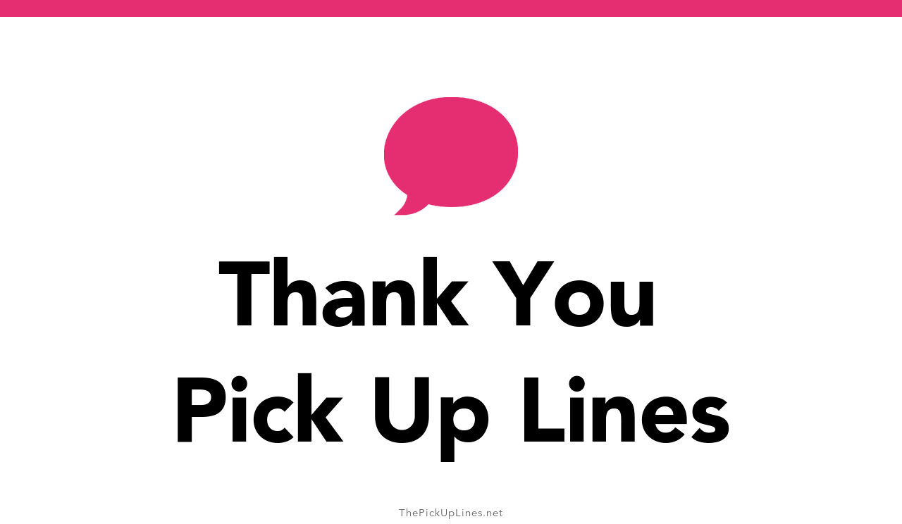 110+ Thank You Pick Up Lines And Rizz