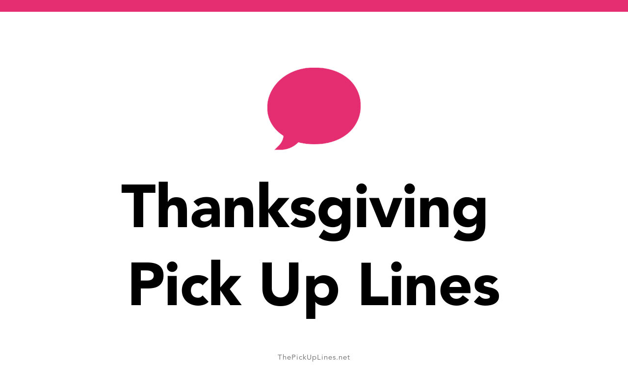 150+ Thanksgiving Pick Up Lines And Rizz