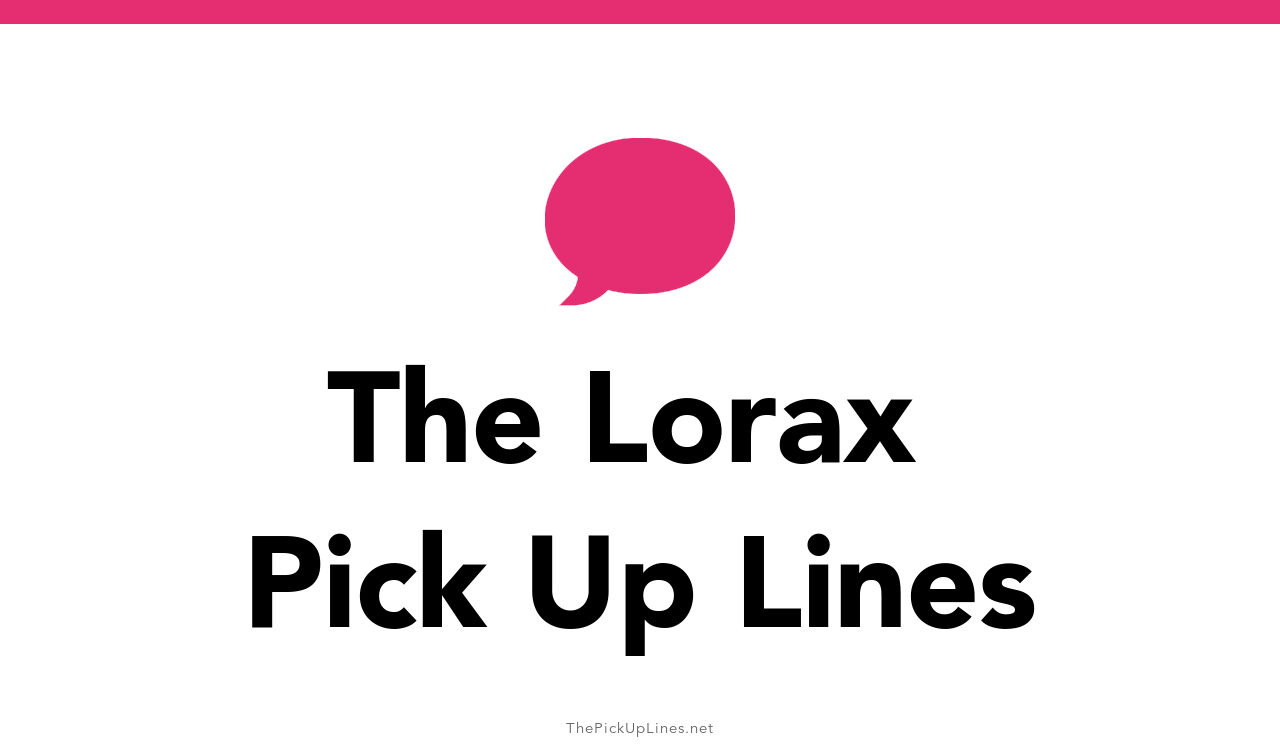 20+ The Lorax Pick Up Lines And Rizz