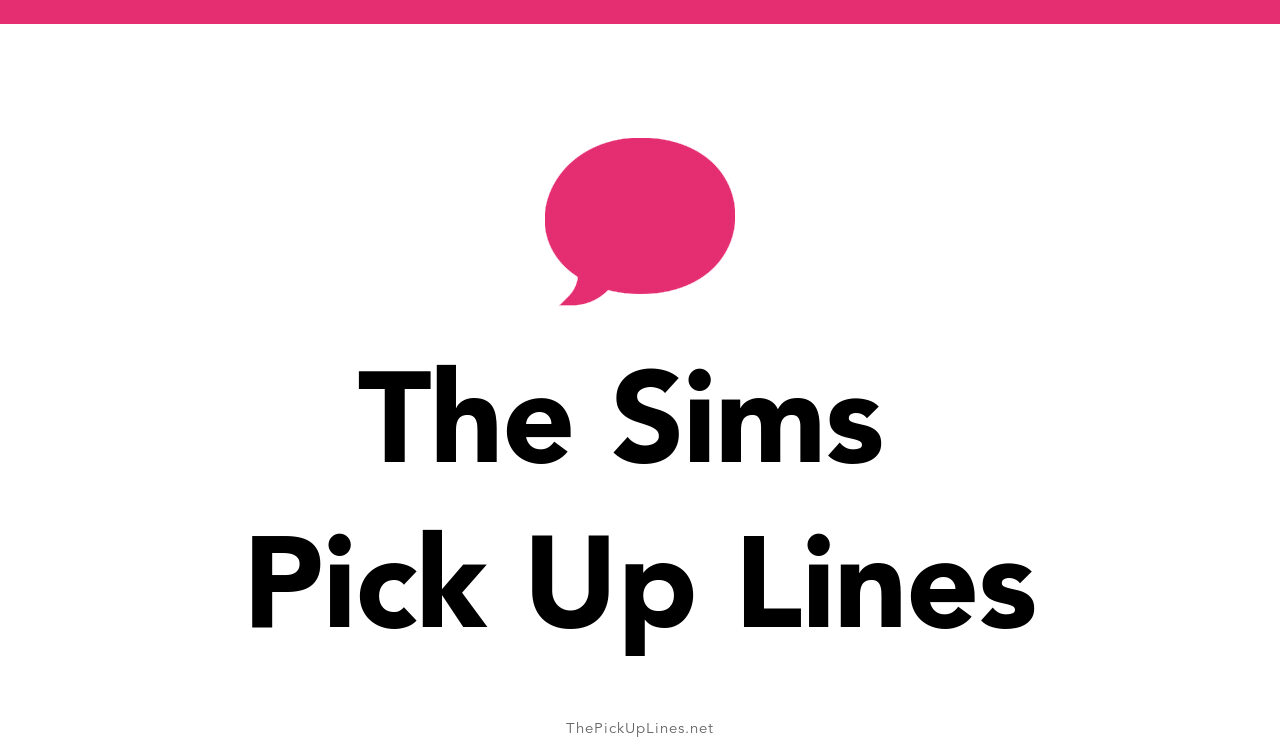 112+ The Sims Pick Up Lines And Rizz