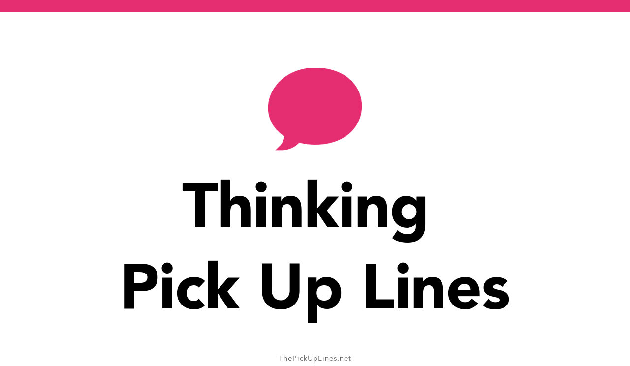 150+ Thinking Pick Up Lines And Rizz
