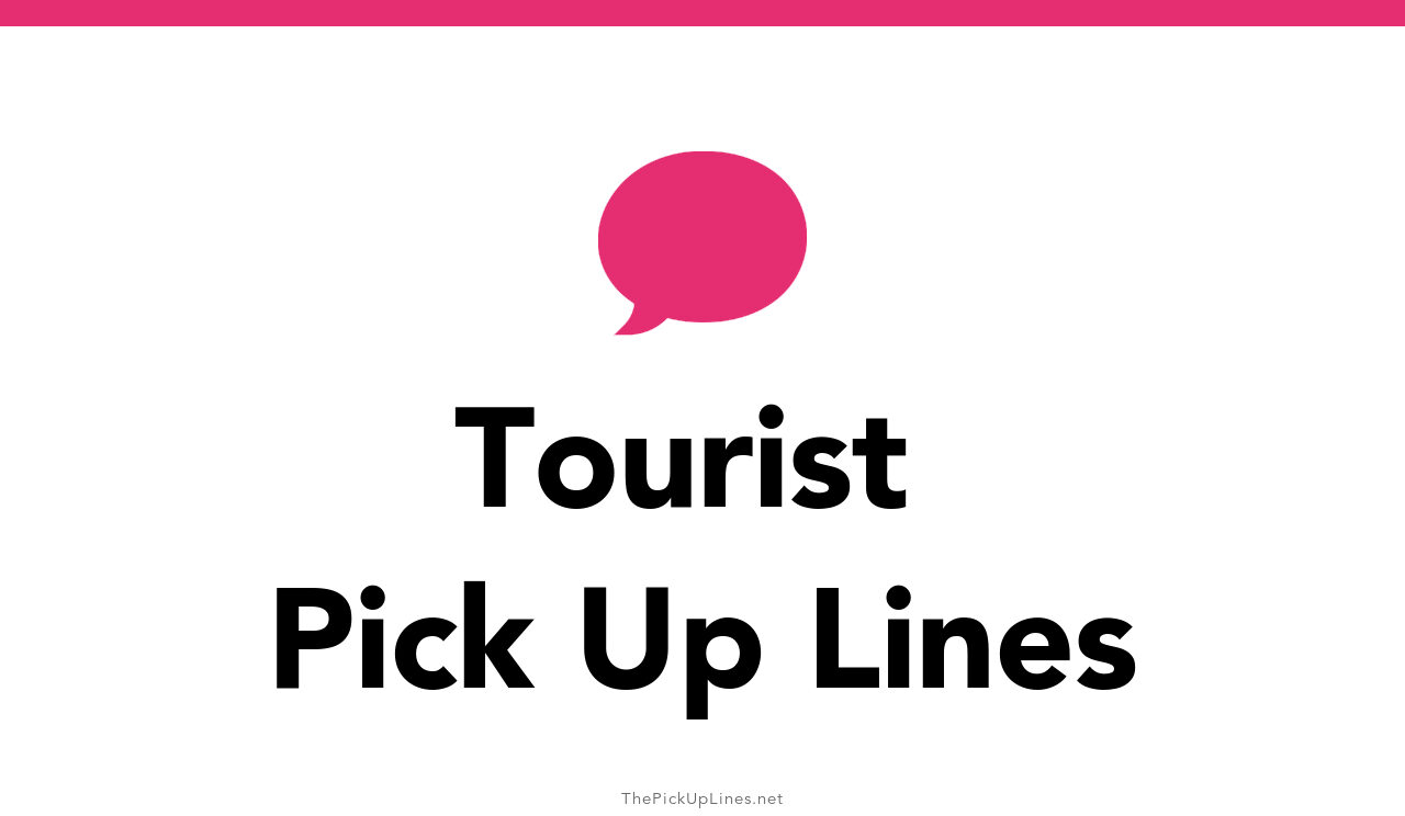 26+ Tourist Pick Up Lines And Rizz