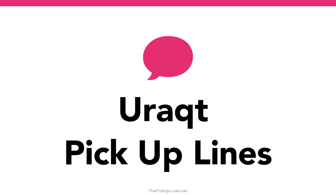 2+ Uraqt Pick Up Lines And Rizz