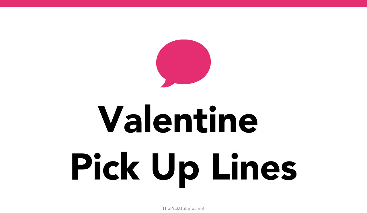 150+ Valentine Pick Up Lines And Rizz