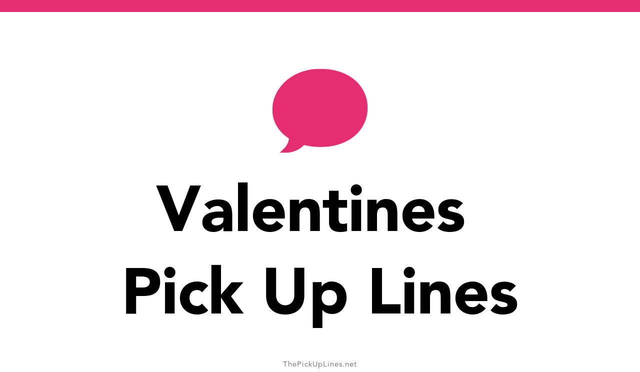 150+ Valentines Pick Up Lines And Rizz