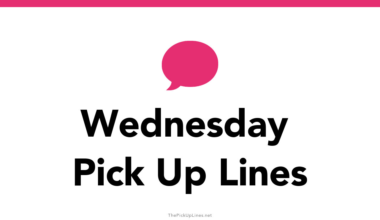 38+ Wednesday Pick Up Lines And Rizz